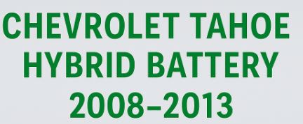 Power Up Your Ride: 2008–2013 Chevrolet Tahoe Hybrid Battery with Brand ...
